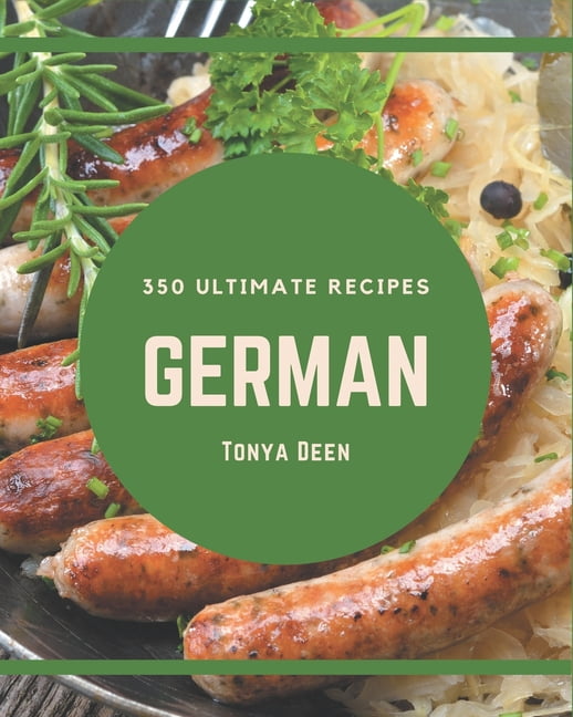 350 Ultimate German Recipes: An Inspiring German Cookbook for You ...
