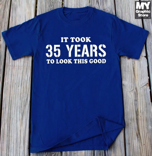 35Th Birthday Shirt 35 Years Of Being T-Shirt Birthday Gift 35Th Bday ...