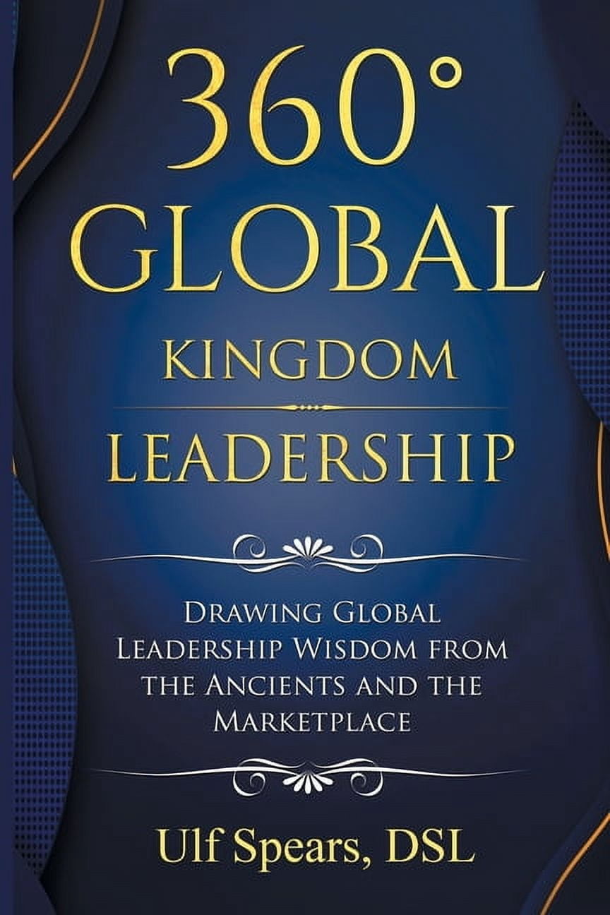 360' Global Kingdom Leadership: Drawing Global Leadership Wisdom from ...