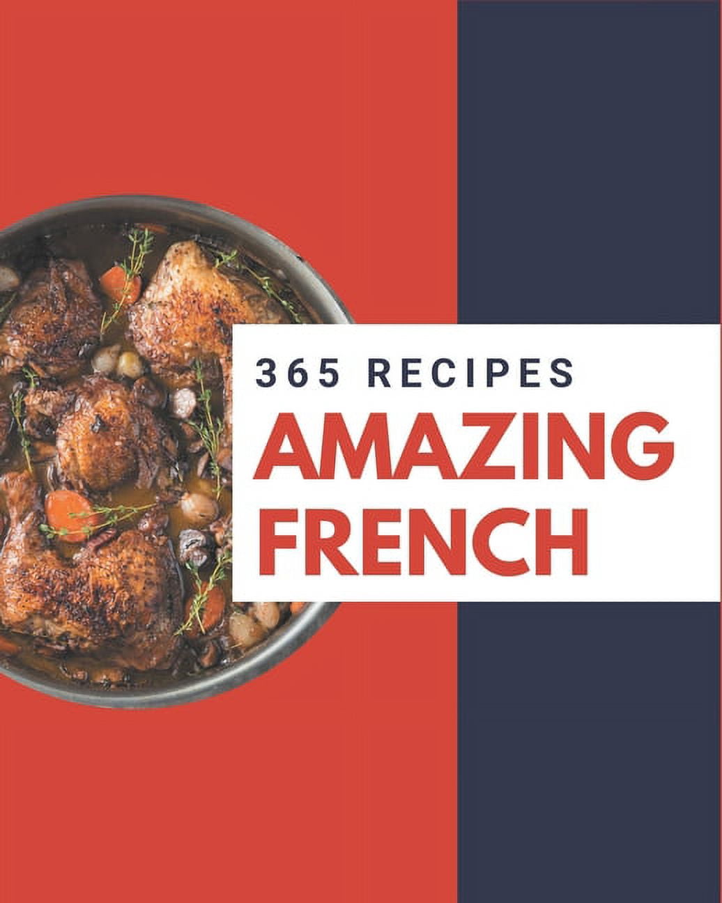 365 Amazing French Recipes: Greatest French Cookbook of All Time ...