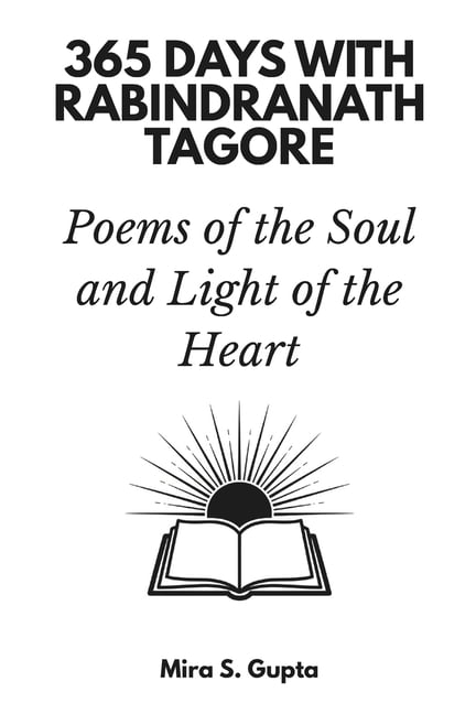 365 Days with Rabindranath Tagore: Poems of the Soul and Light of the ...