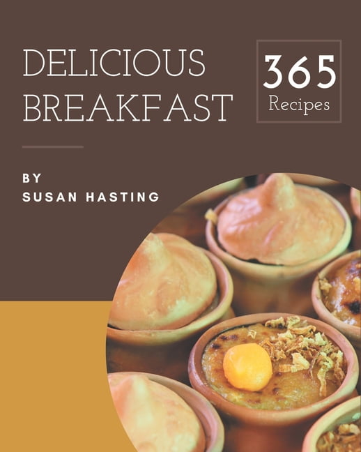 365 Delicious Breakfast Recipes : Keep Calm and Try Breakfast Cookbook ...