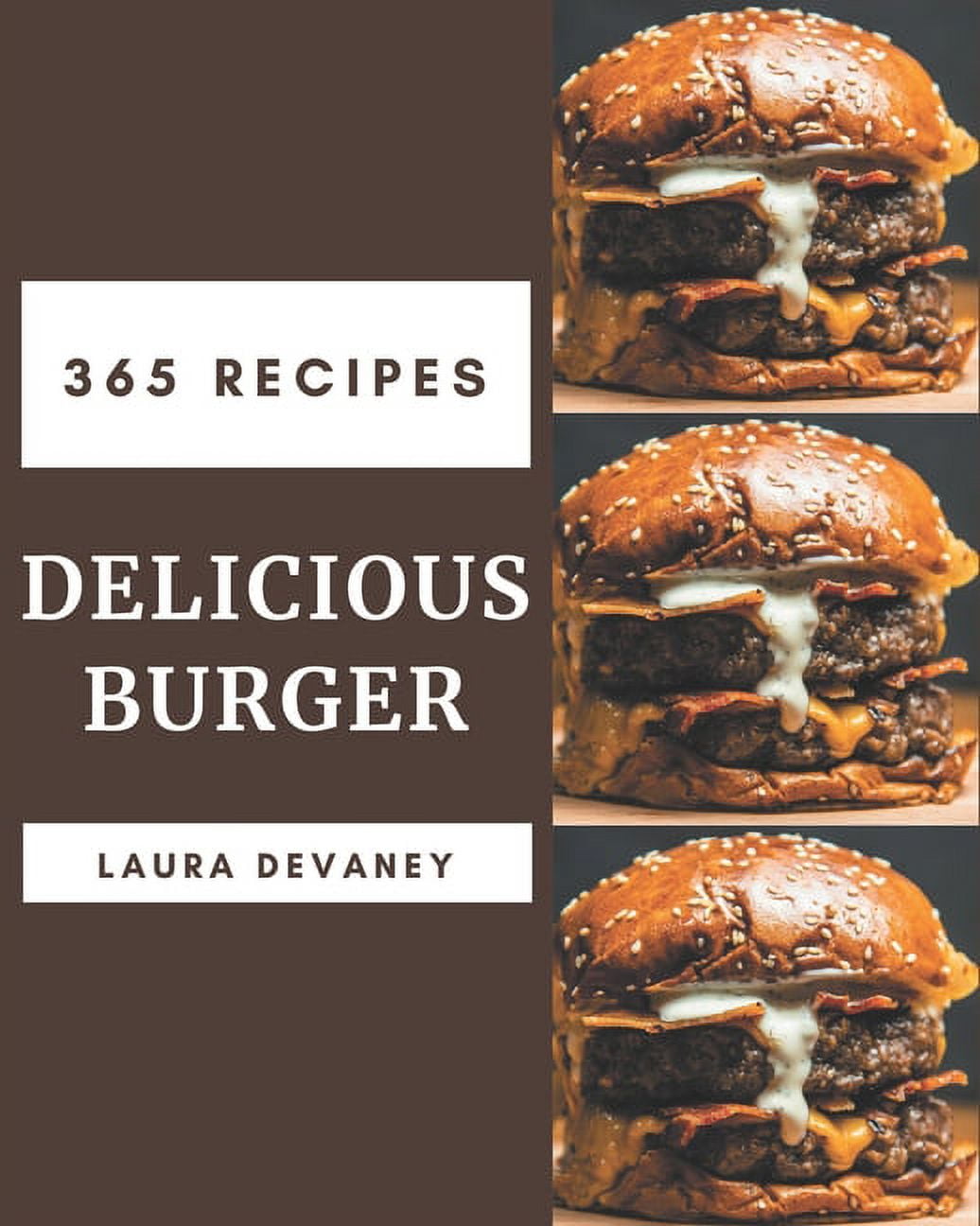 365 Delicious Burger Recipes : A Burger Cookbook You Won't be Able to ...