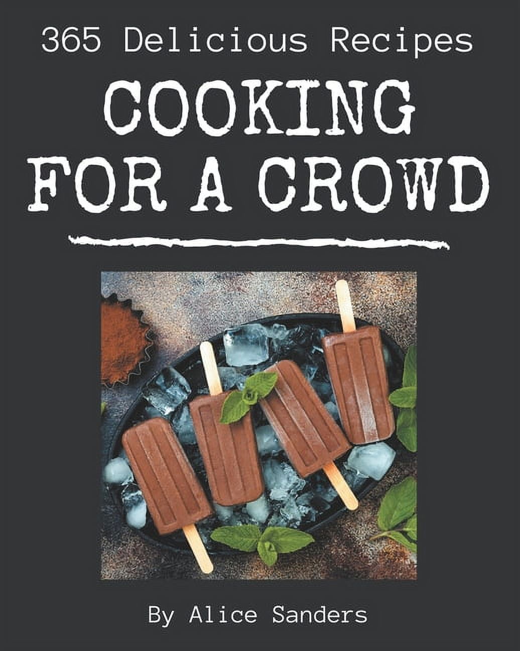 365 Delicious Cooking for a Crowd Recipes : Welcome to Cooking for a ...