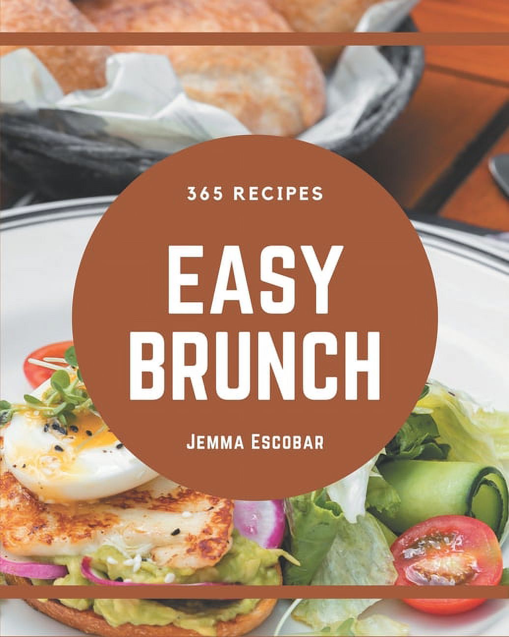 365 Easy Brunch Recipes: The Best Easy Brunch Cookbook that Delights ...