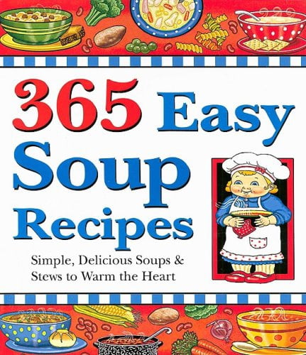 Pre-Owned 365 Easy Soup Recipes: Simple, Delicious Soups & Stews to ...