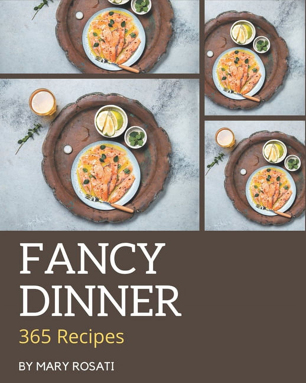 365 Fancy Dinner Recipes : A Dinner Cookbook for All Generation ...