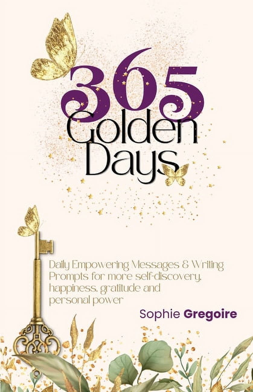365 Golden Days: Daily Empowering Messages & Writing Prompts for more ...