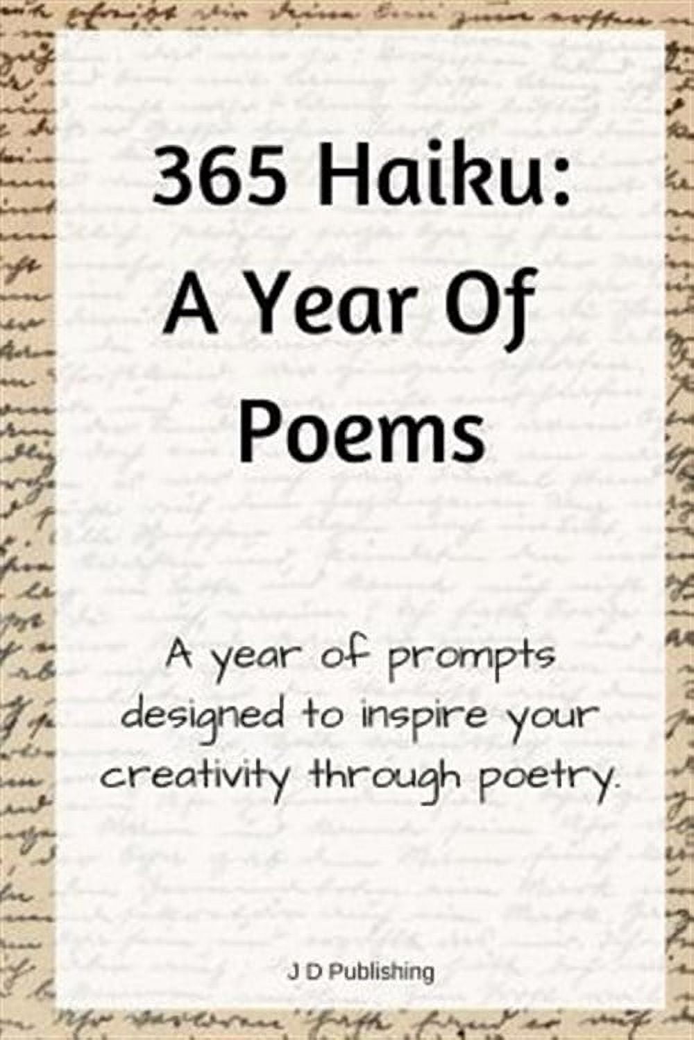 365 Haiku : A Year of Poems With Prompts to Inspire Creativity Through ...