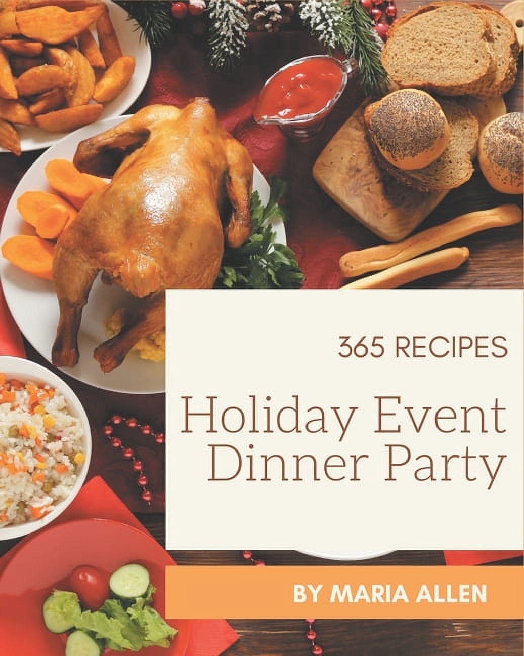 365 Holiday Event Dinner Party Recipes: I Love Holiday Event Dinner ...