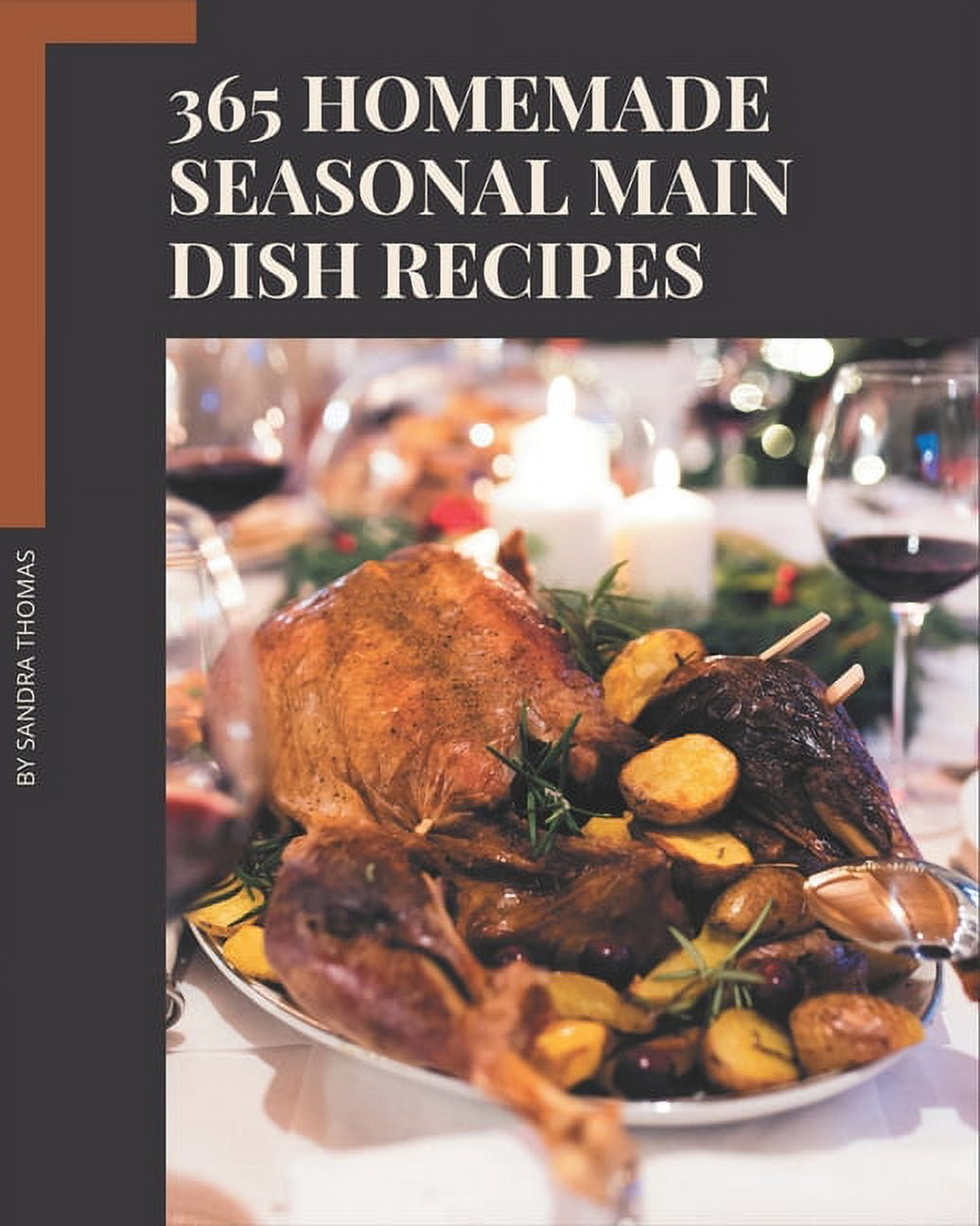 365 Homemade Seasonal Main Dish Recipes : Make Cooking at Home Easier ...
