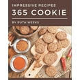 365 Impressive Cookie Recipes : A One-of-a-kind Cookie Cookbook ...