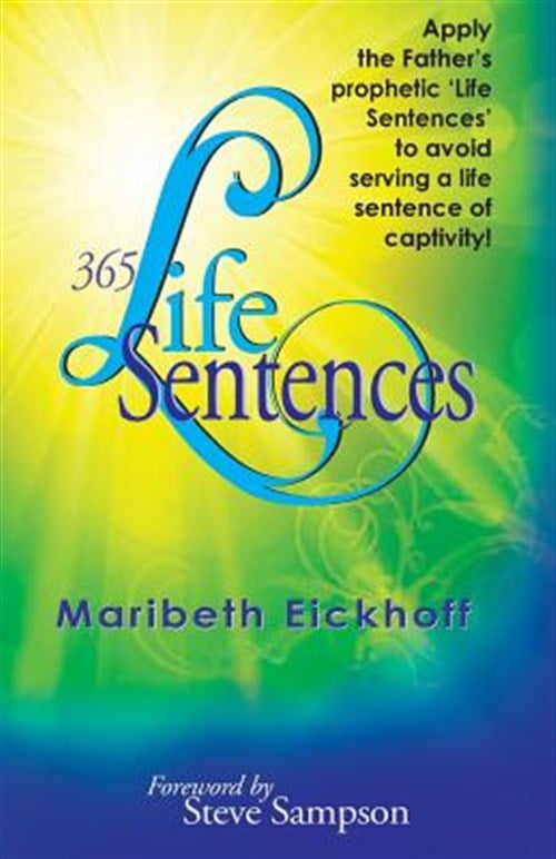 365 Life Sentences: Apply the Father's prophetic 'Life Sentences' to ...