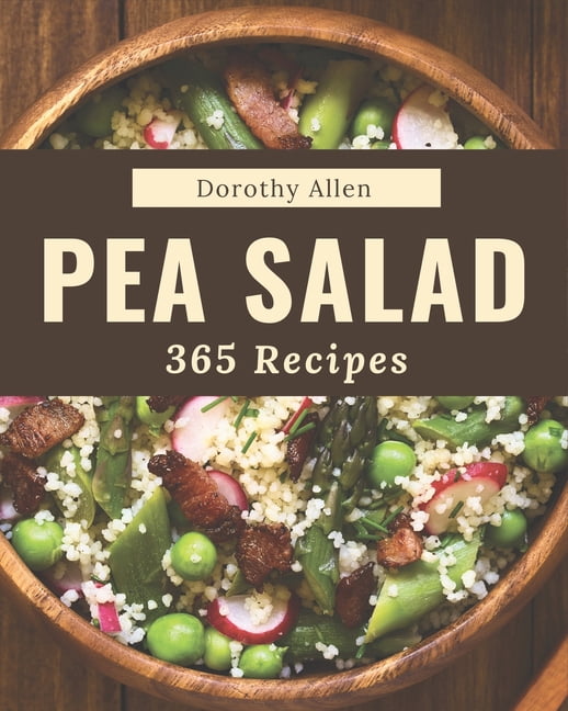 365 Pea Salad Recipes: Cook it Yourself with Pea Salad Cookbook ...
