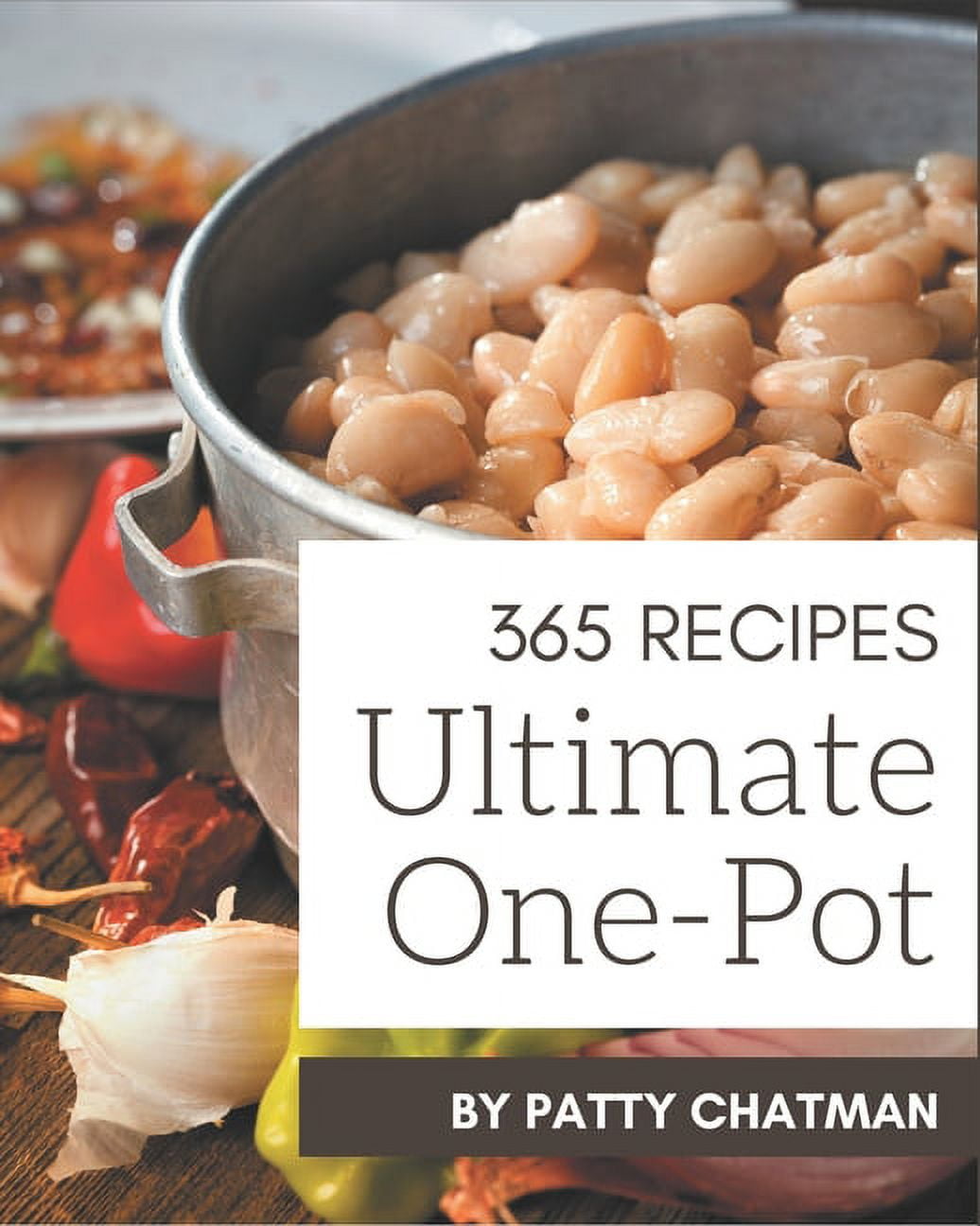 365 Ultimate One-Pot Recipes: One-Pot Cookbook - The Magic to Create ...