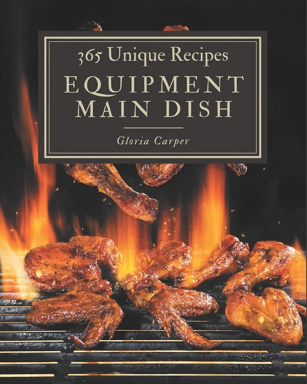 365 Unique Equipment Main Dish Recipes: A Must-have Equipment Main Dish ...