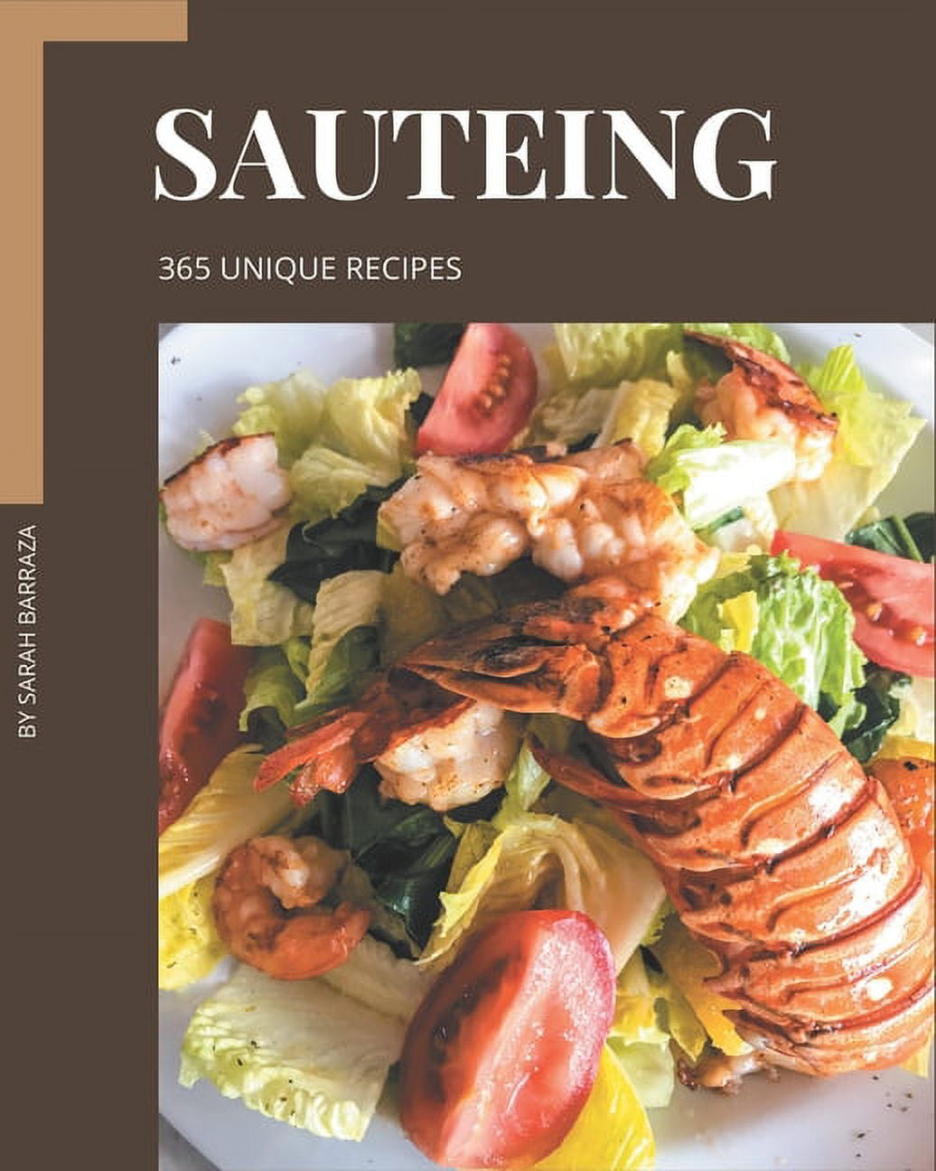 365 Unique Sauteing Recipes : A Sauteing Cookbook from the Heart ...