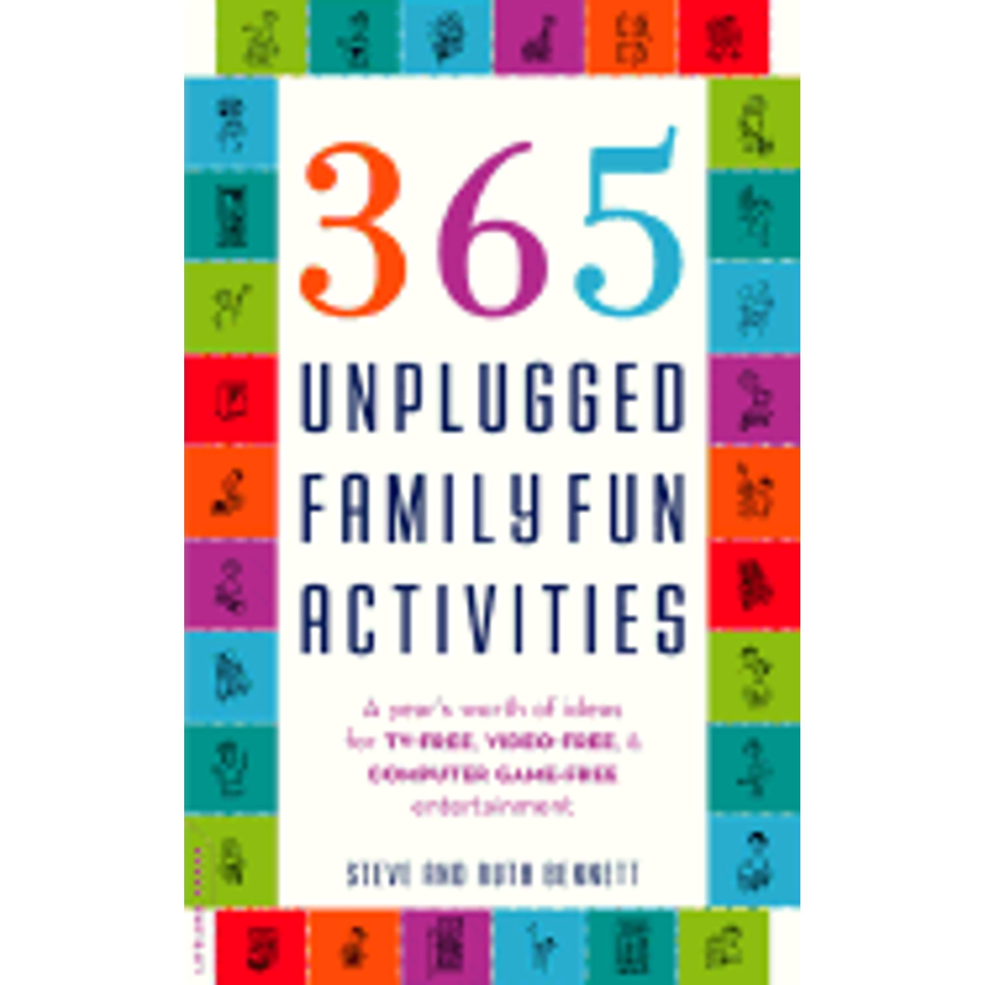 365 Unplugged Family Fun Activities : A Year's Worth of Ideas for TV ...