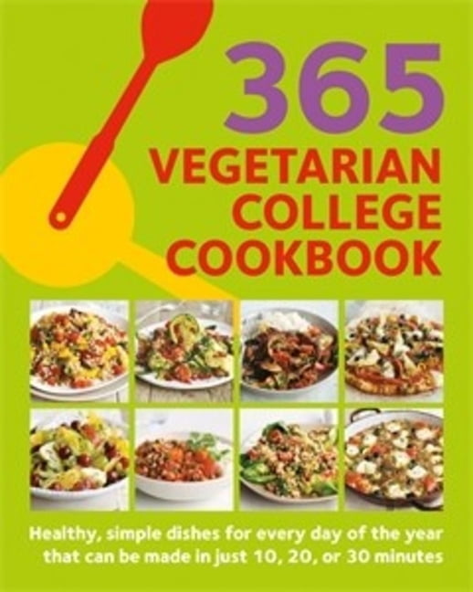 365 Vegetarian College Cookbook : Healthy, simple dishes for every day ...