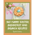 365 Yummy Easter Breakfast and Brunch Recipes: Let's Get Started with ...