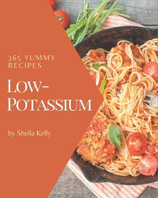 365 Yummy Low-Potassium Recipes: Cook it Yourself with Yummy Low ...