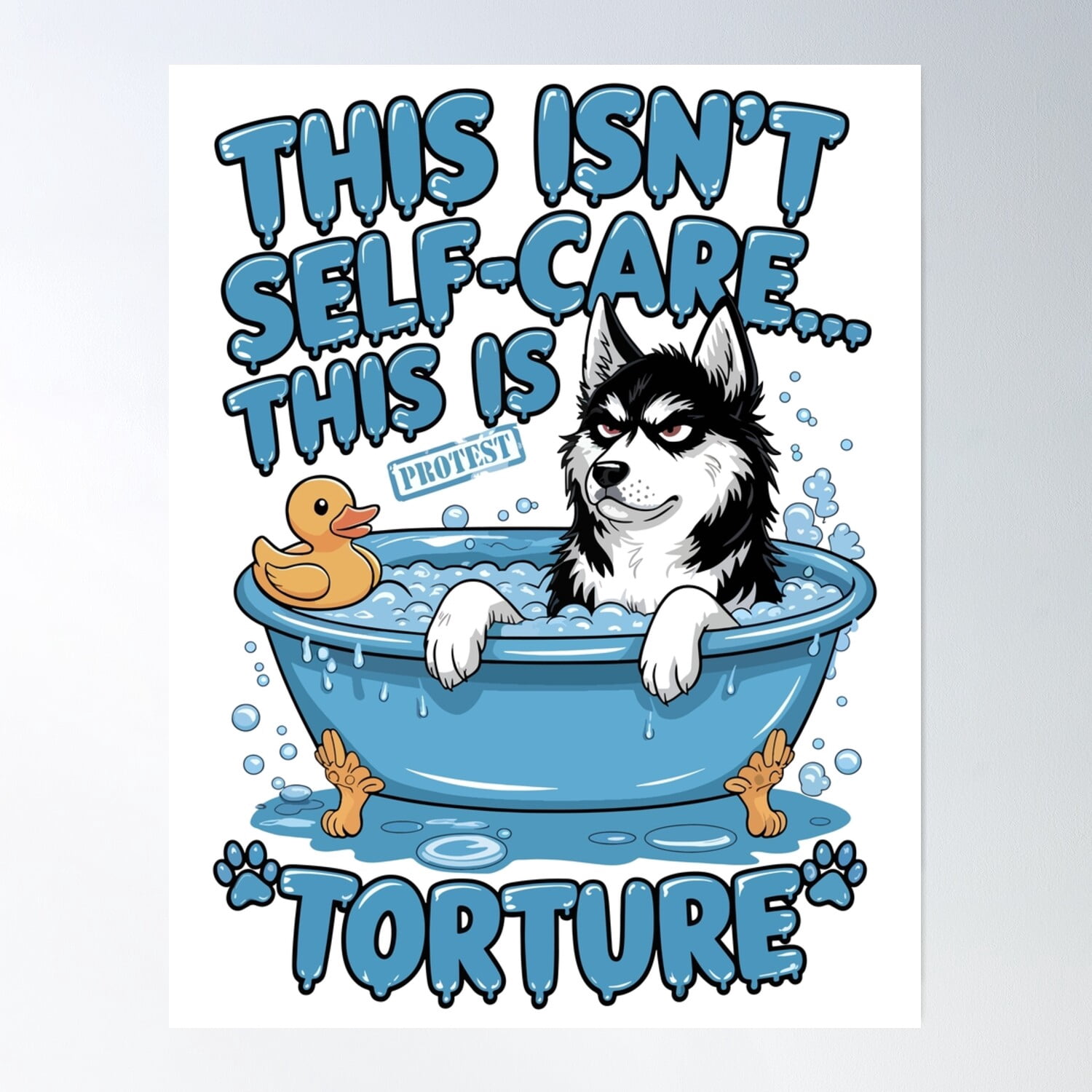 369 Prints Angry Husky Bath Time Protest - Self Care Gone Wrong- No ...