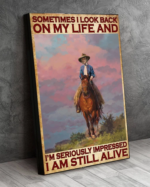 369 Prints Cowgirl Sometimes I Look Back On My Life I Am Still Alive ...