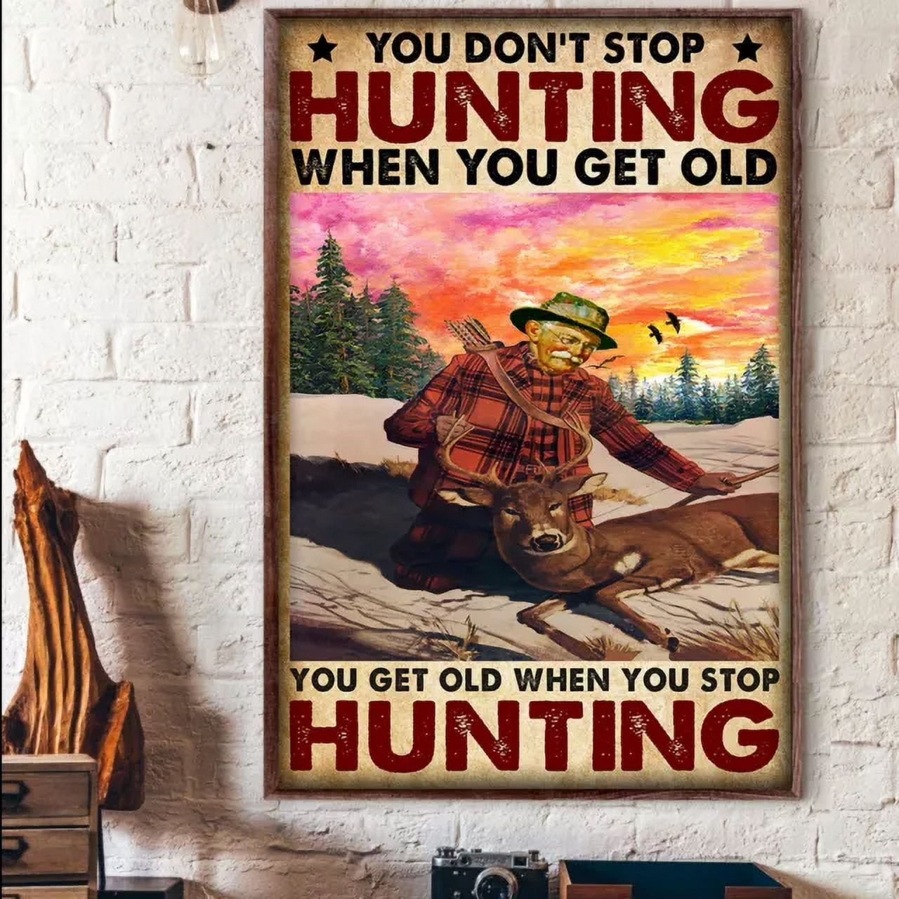 369 Prints Deer Hunting You Don'T Get Old When You Stop Hunting Hunter ...