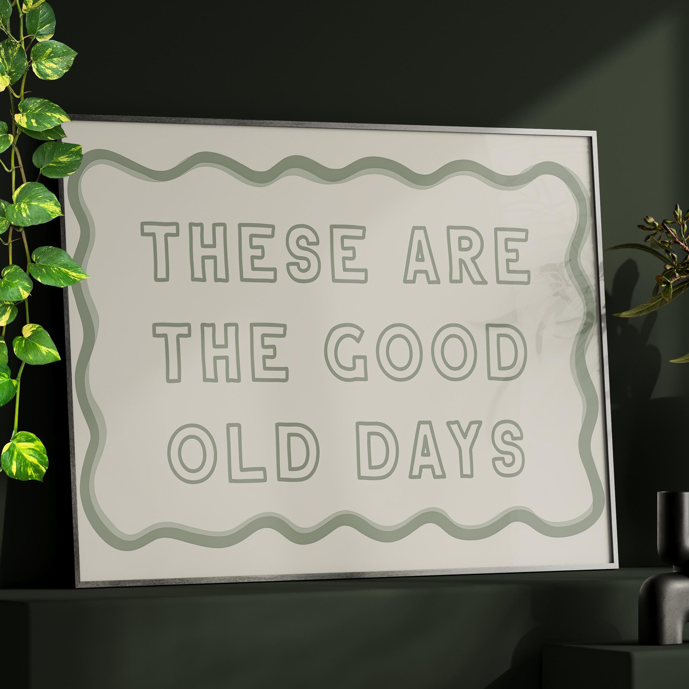369 Prints These Are The Good Old Days Print Poster Gray Wall Art ...