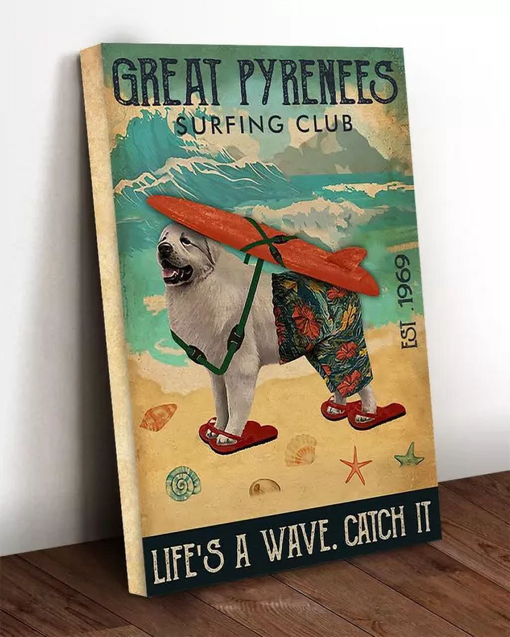 369 Prints Great Pyrenees Dog Surfing Club Life'S A Wave Catch It ...