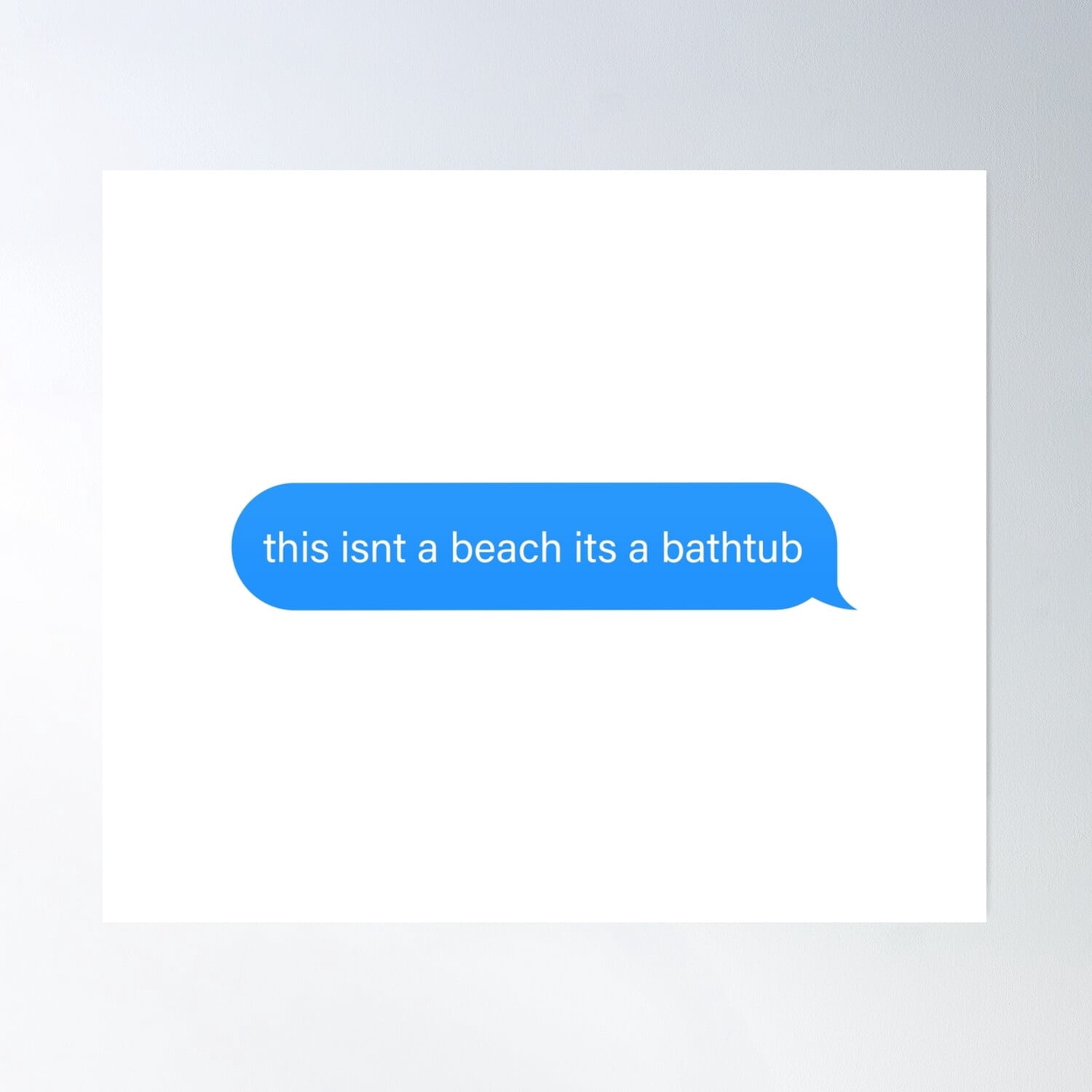 369 Prints This Isnt A Beach Its A Bathtub Popular Meme Speech Imessage ...