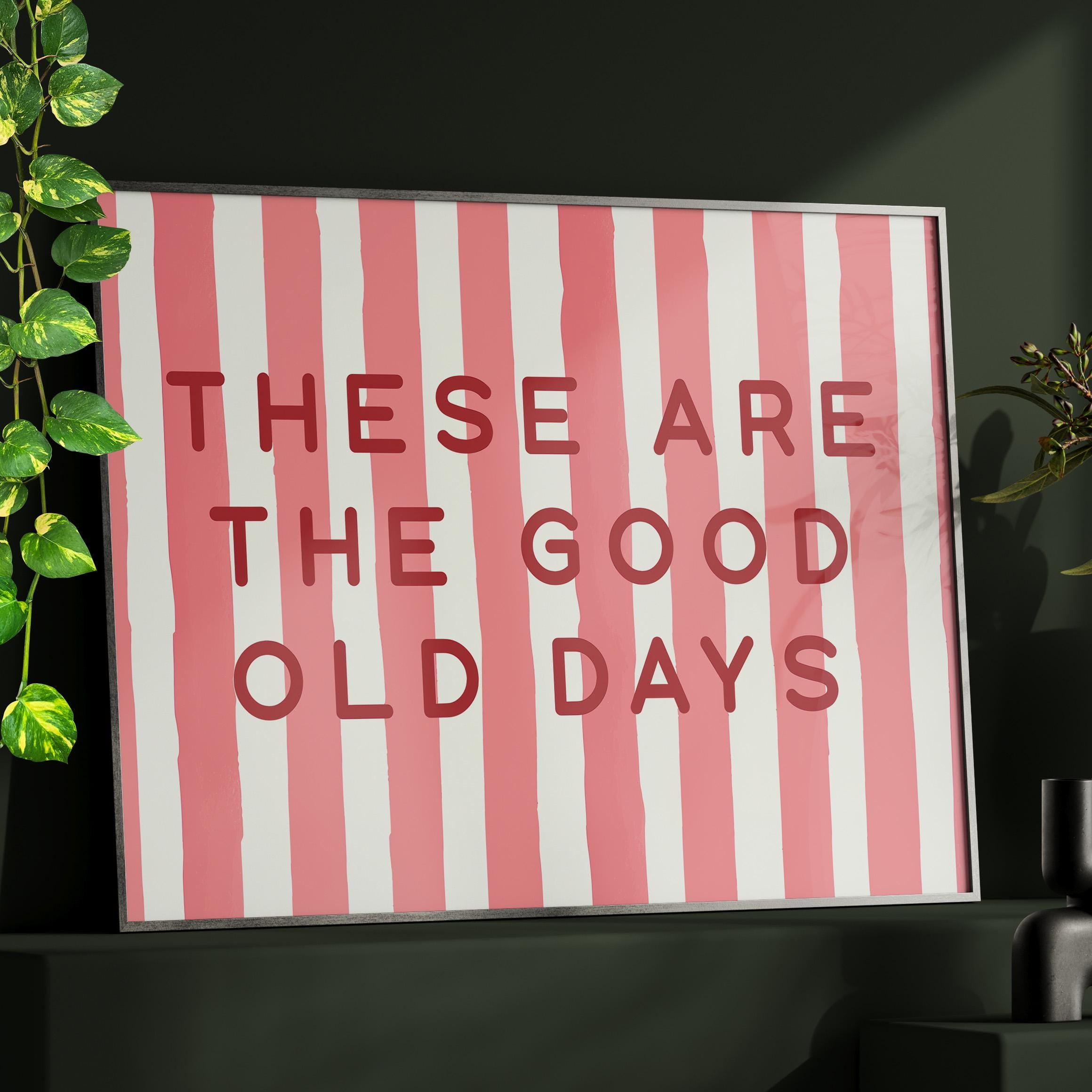 369 Prints Pink Striped These Are The Good Old Days Poster Typography ...