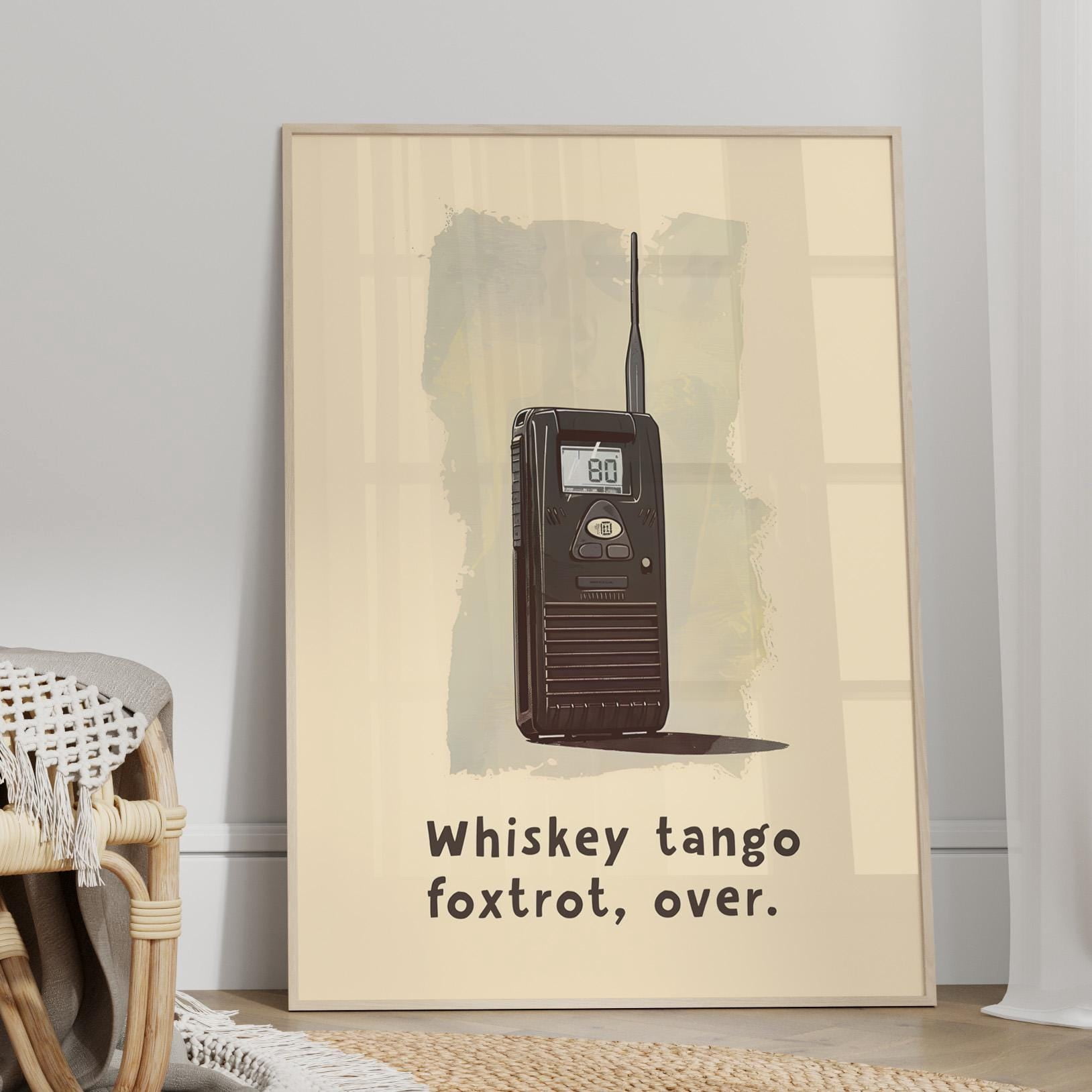 369 Prints Whiskey Tango Foxtrot Over Walkie Talkie Art Print Or Poster ...