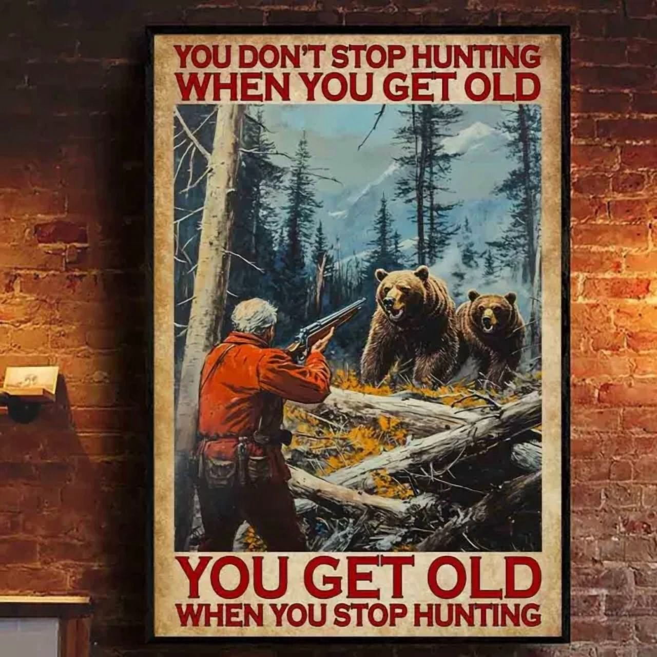 369 Prints You Don'T Stop Hunting When You Get Old When You Stop ...