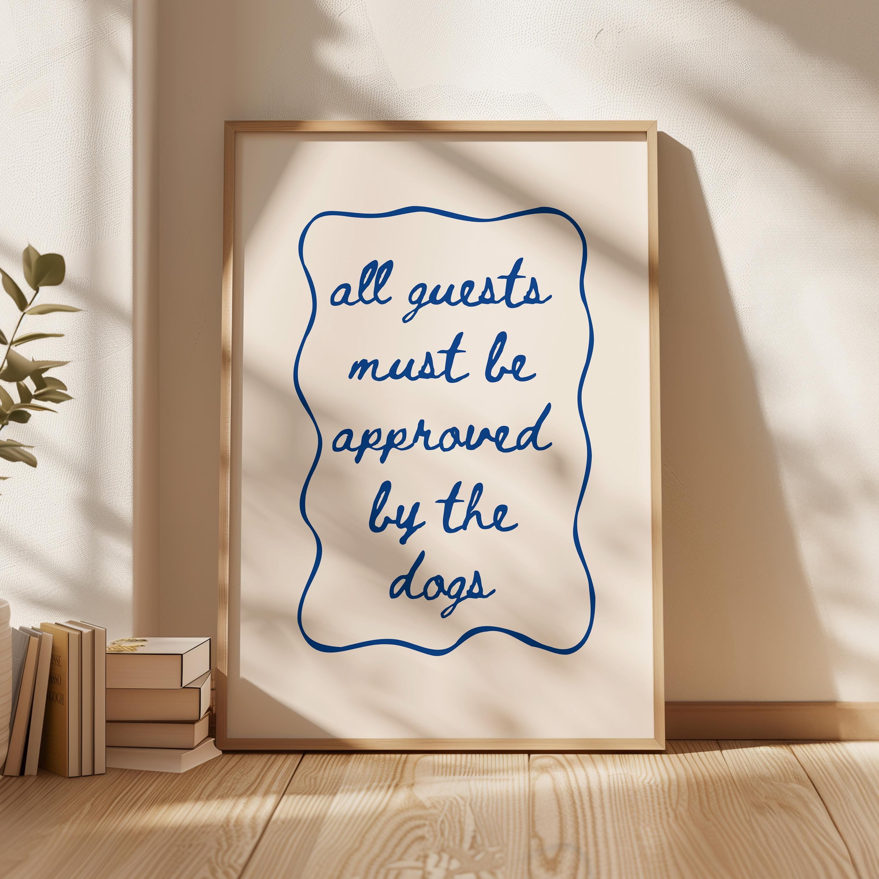 369 Prints funny Dog Print, All Guests Must Be Approved By The Dogs ...