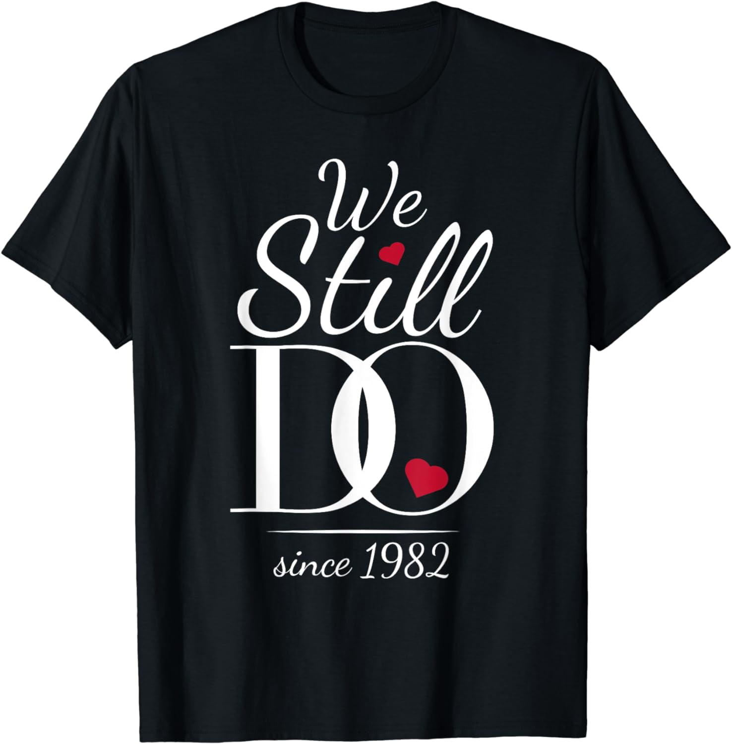 39th Wedding Anniversary - We Still Do - Since 1982 T-Shirt - Walmart.com