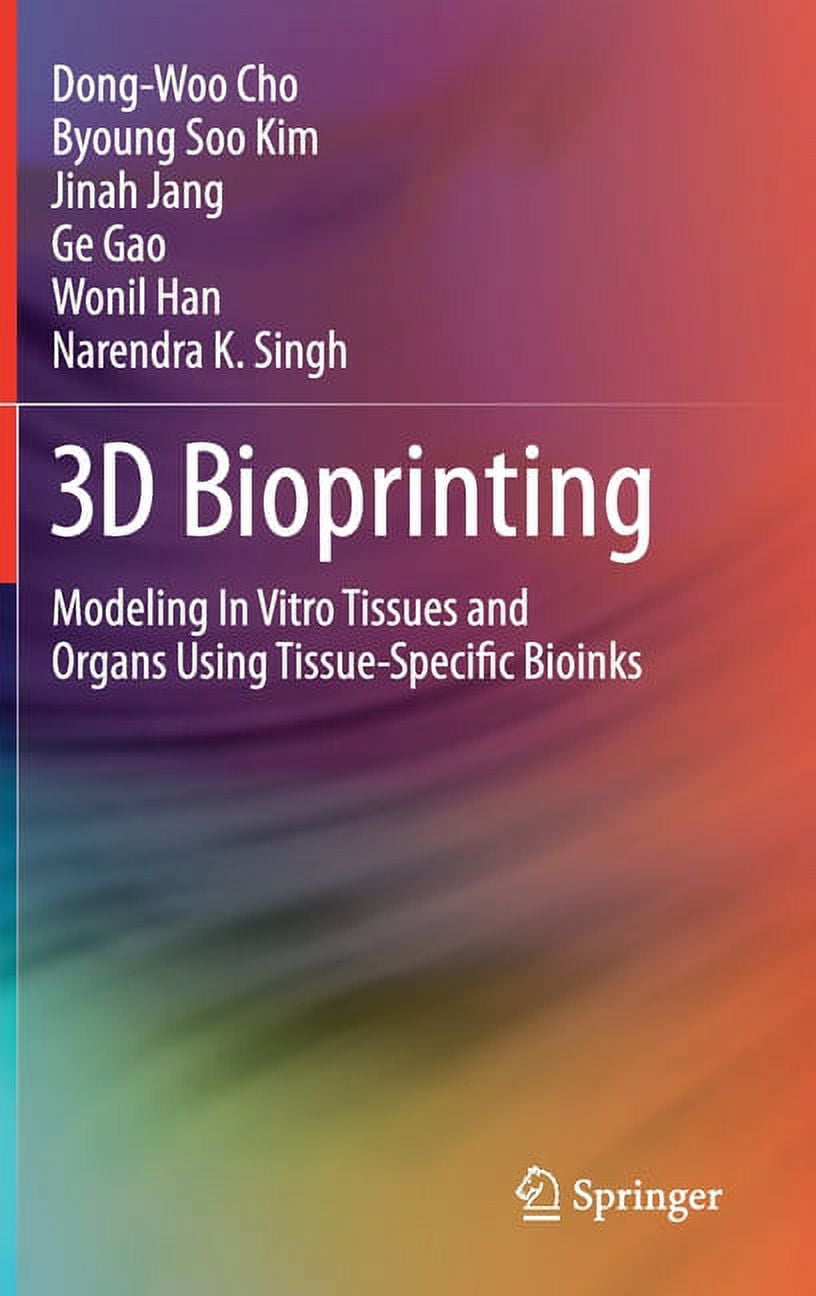 3D Bioprinting: Modeling in Vitro Tissues and Organs Using Tissue ...