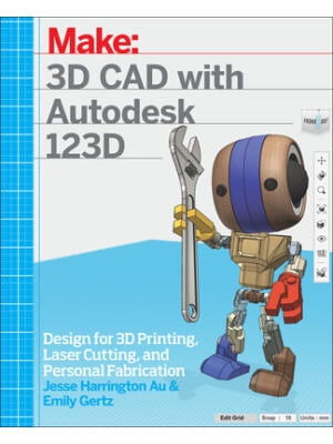 3D CAD with Autodesk 123D: Designing for 3D Printing, Laser Cutting ...