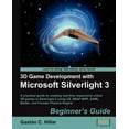 3D Game Development with Microsoft Silverlight 3: Beginner's Guide (Paperback) - Walmart.com