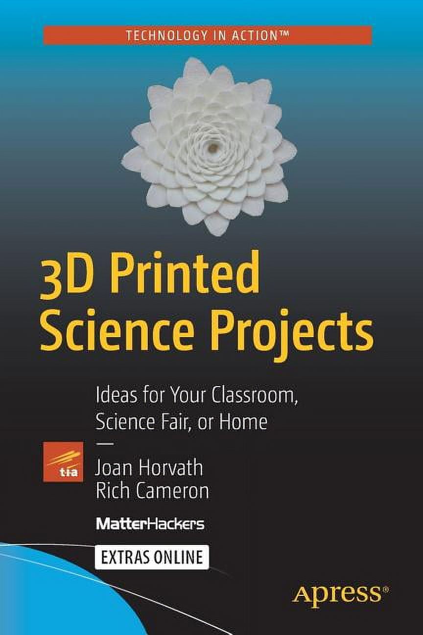 3D Printed Science Projects: Ideas for Your Classroom, Science Fair or ...