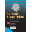 3D Printed Science Projects: Ideas for Your Classroom, Science Fair or ...