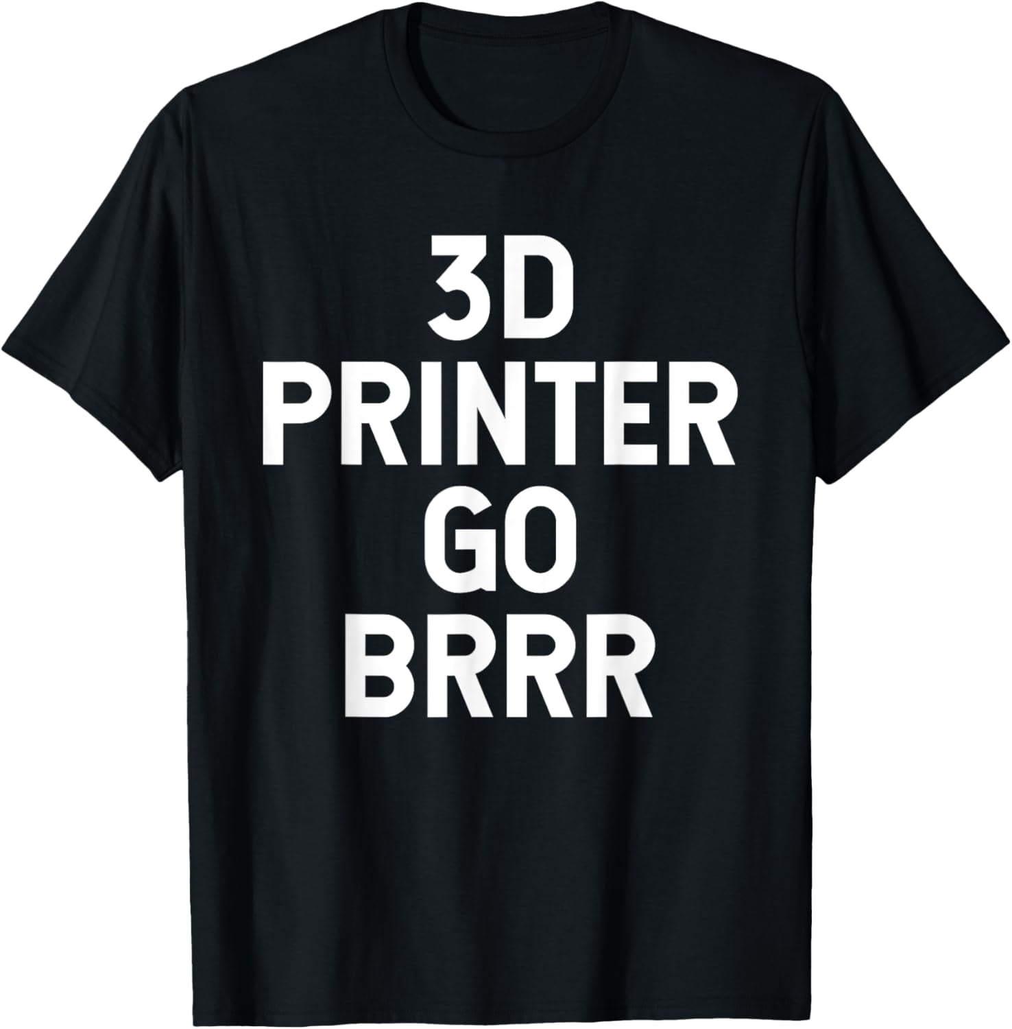 3D Printer Go Brrr T-Shirt - Walmart.com