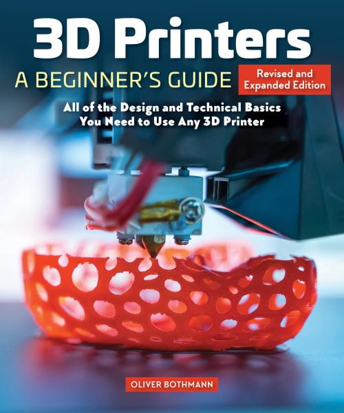 Pre-Owned 3D Printers: A Beginner's Guide, 2nd Revised and Expanded Edition: All of the Design ...