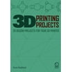 3D Printing Projects. 20 design projects for your 3D printer (Paperback ...