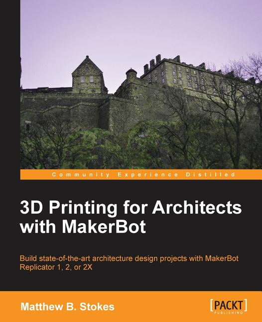 3D Printing for Architects with Makerbot (Paperback) - Walmart.com