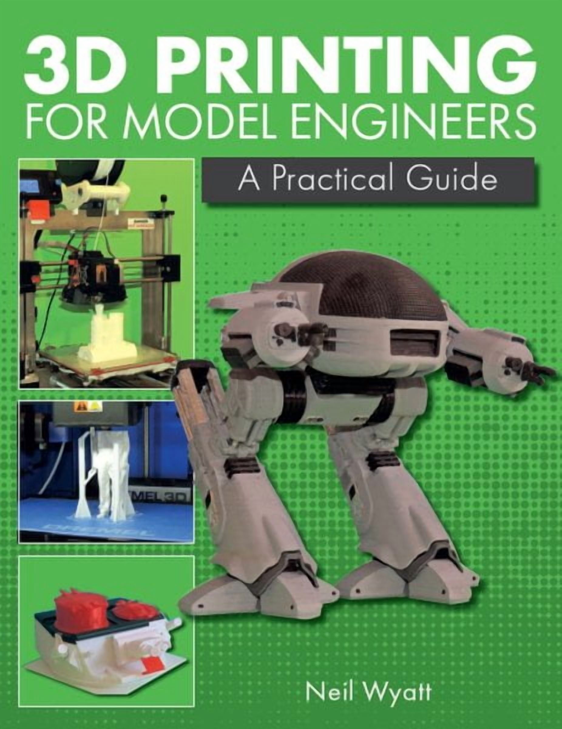 3D Printing for Model Engineers : A Practical Guide (Hardcover ...