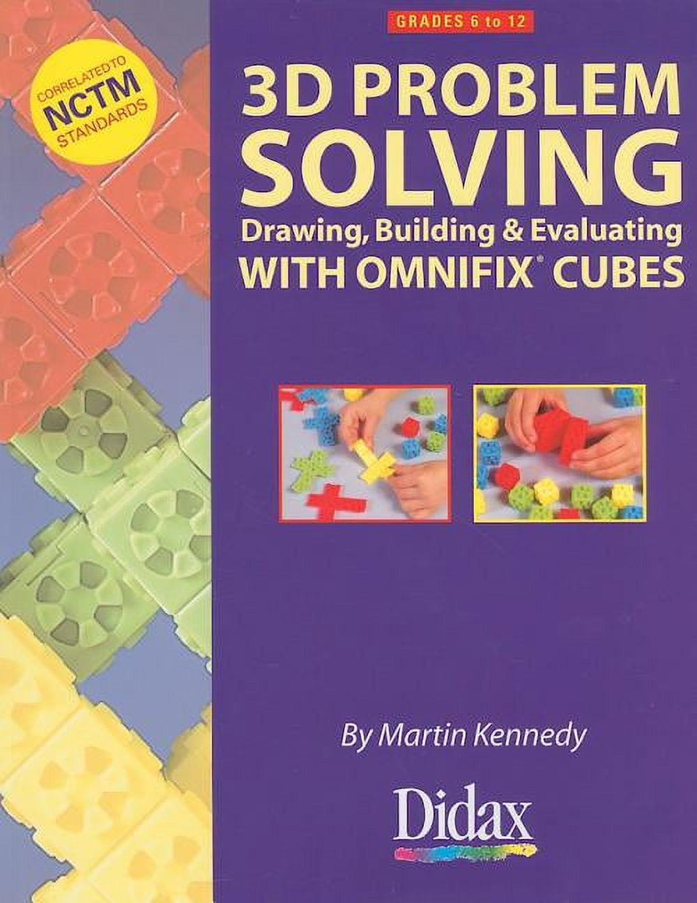 3D Problem Solving, Grades 6 to 12 : Drawing, Building & Evaluating ...