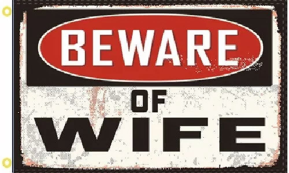 3X5 BEWARE OF WIFE CAUTION FLAG BANNER GROMMETS 100D - Walmart.com