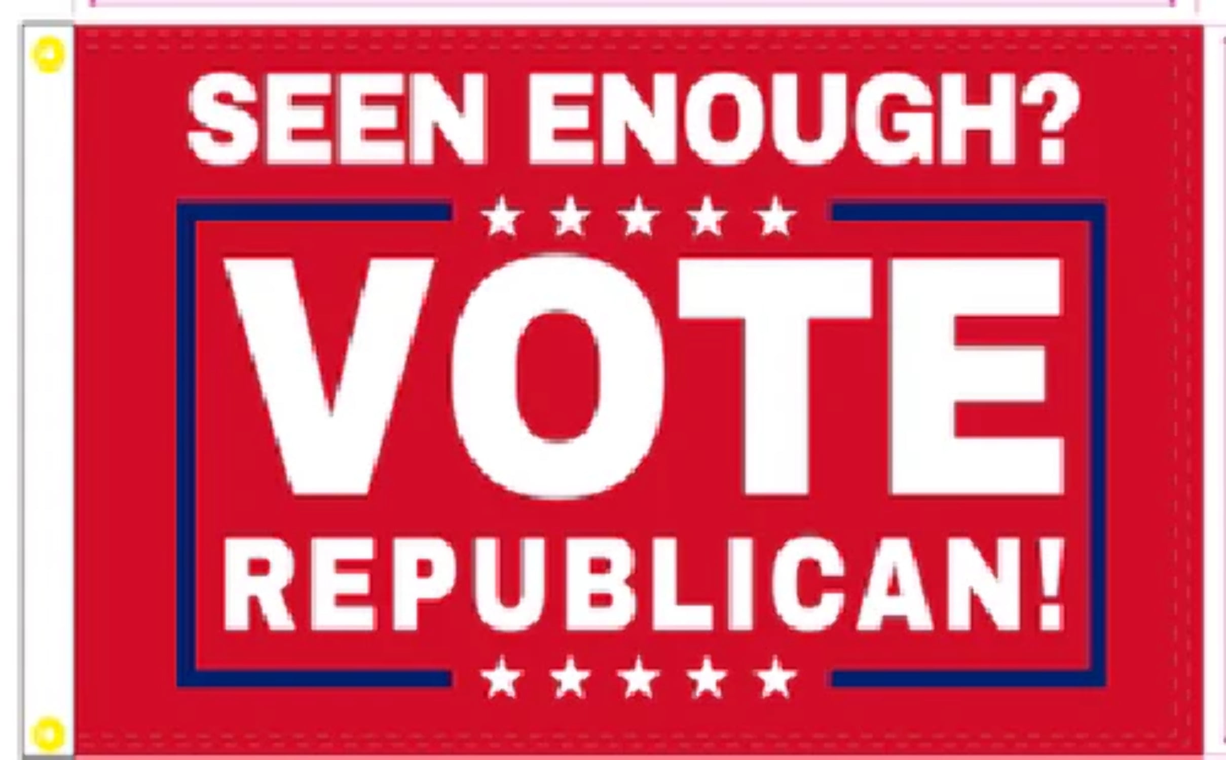 3X5 SEEN ENOUGH? VOTE REPUBLICAN! RED FLAG Banner - Walmart.com
