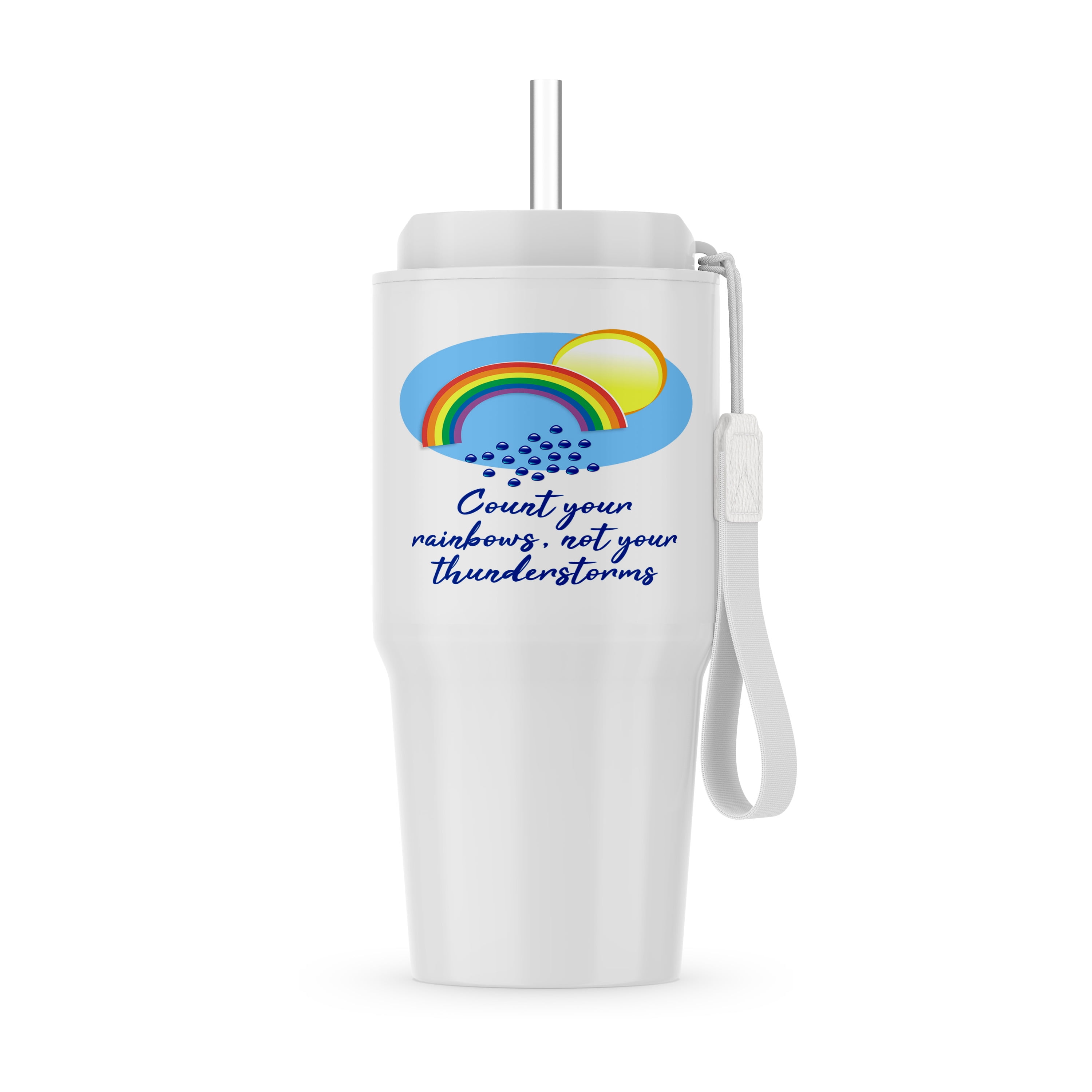 Count Your Rainbows, Not Your Thunderstorms. Rainbow, Rain, Sun, 20oz ...